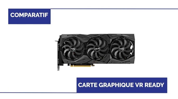 [Comparatif] Carte Graphique VR Ready : prix, avis, laquelle acheter